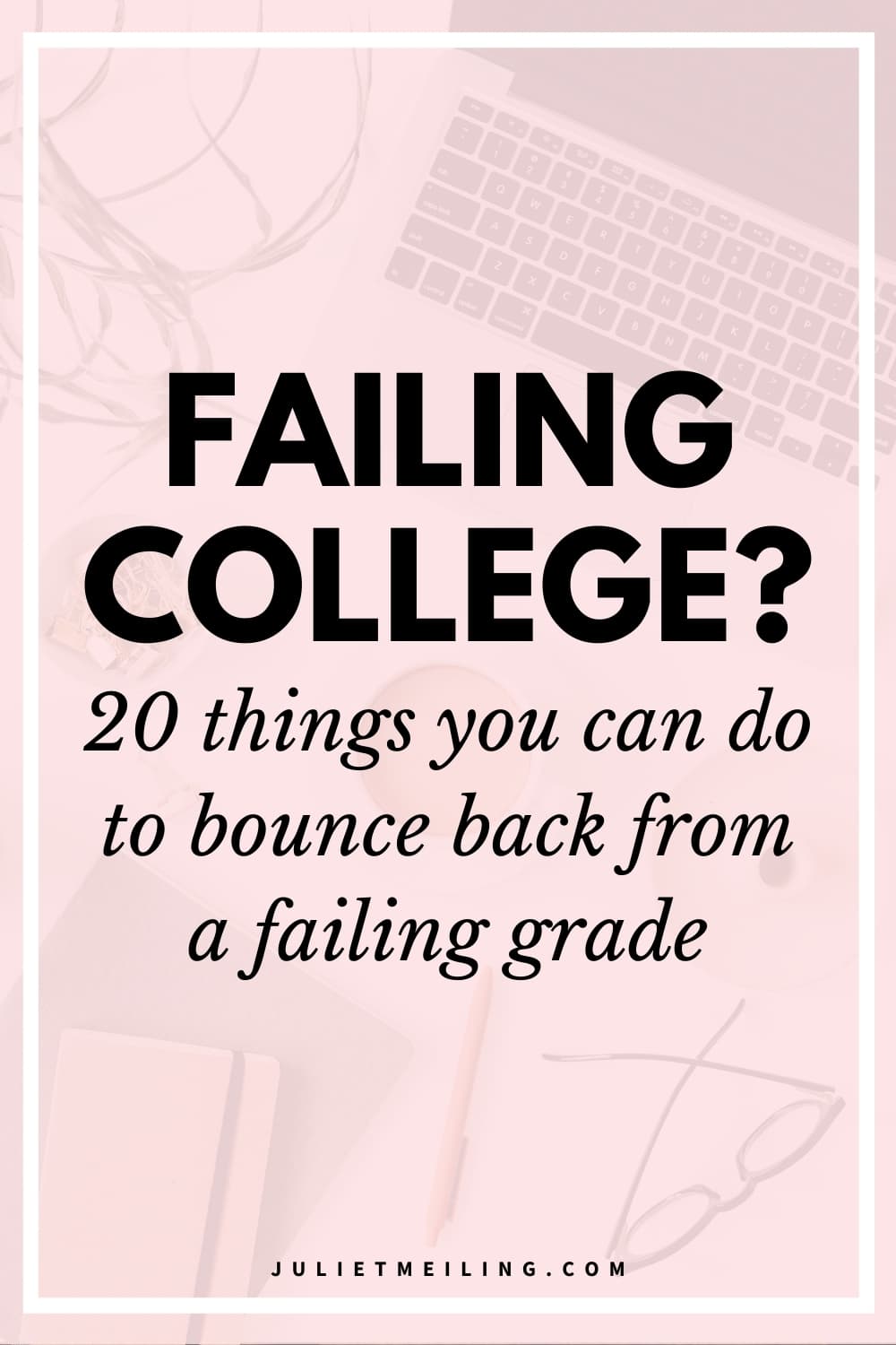 Failing College? 20 Things You Can Do To Overcome It - College Girl Smarts